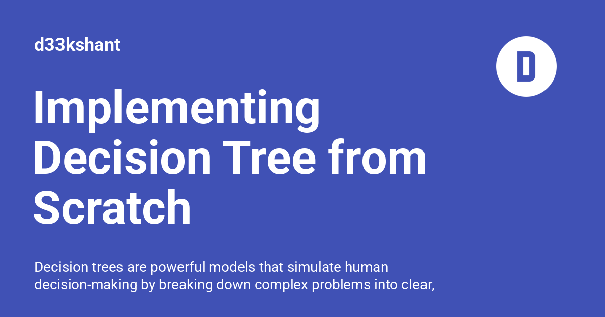 Implementing Decision Tree From Scratch D33kshant